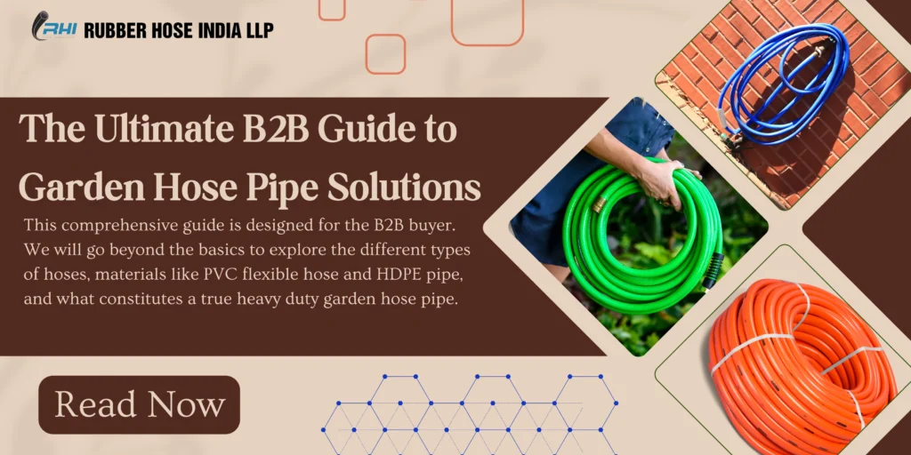 Best Guide to Garden Hose Pipe for B2B | Rubber Hose India